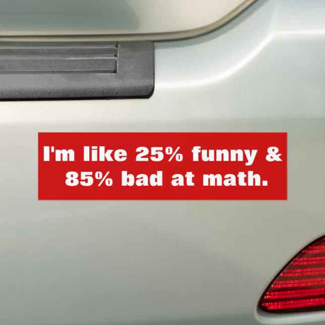 Funny math joke bumper sticker | Zazzle