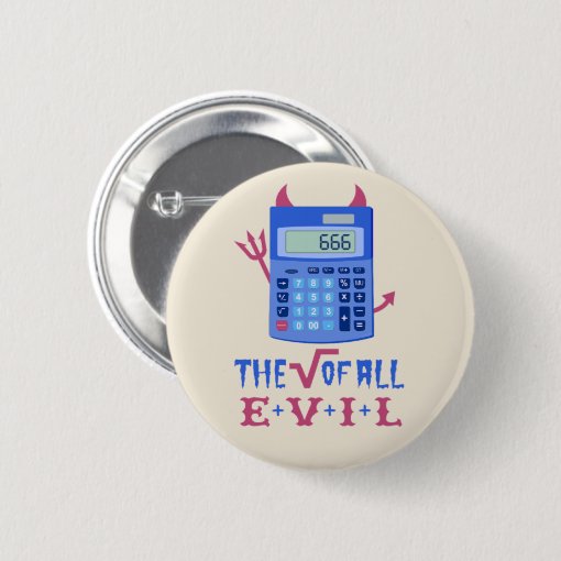 Funny Math Nerd Calculator Pun Root of All Evil Button | Zazzle