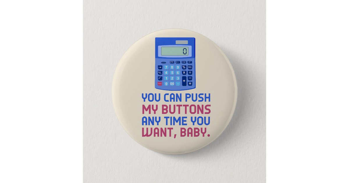 Funny Math Nerd Calculator Push My Buttons Joke | Zazzle