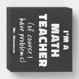 Funny Math Teacher Humor Pun Quote Personalized Wooden Box Sign | Zazzle
