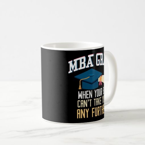 Funny MBA Graduation Coffee Mug Masters Degree | Zazzle