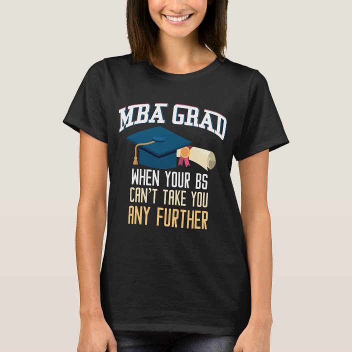 Funny MBA Graduation T-Shirt Masters Business Grad | Zazzle