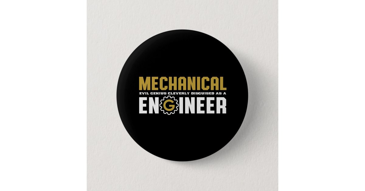 Funny Mechanical Engineering Geek Engineer Student Button | Zazzle