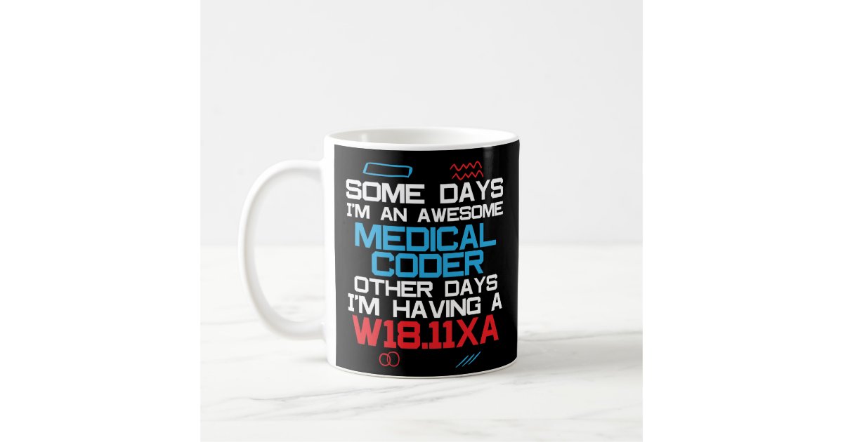 Funny Medical Coder Billing Coffee Mug Gift | Zazzle