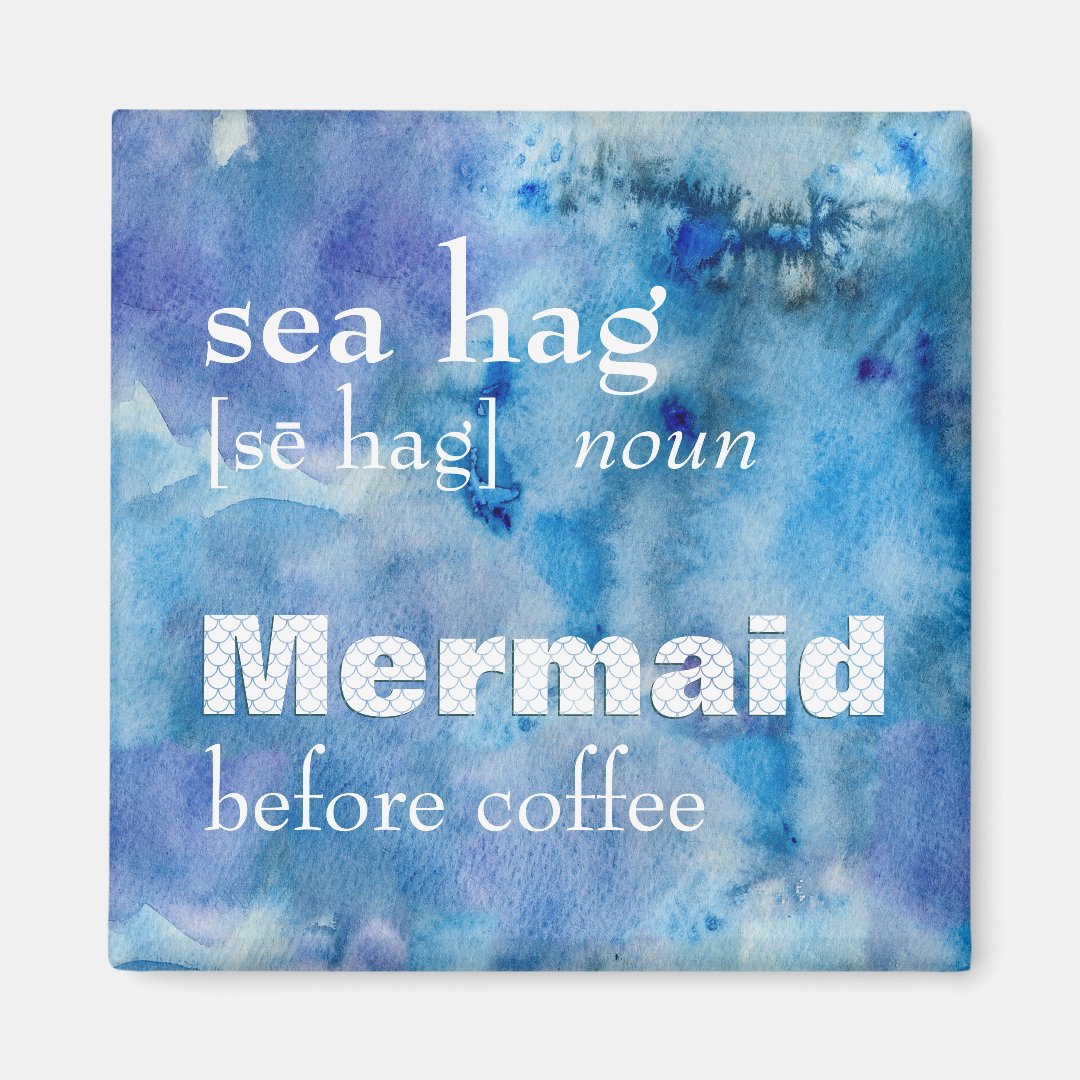 Funny Mermaid Before Coffee | Sea Hag Definition Magnet | Zazzle