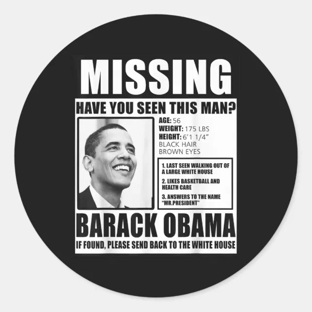 Funny Missing Barack Obama Liberal Poster Classic Round Sticker | Zazzle