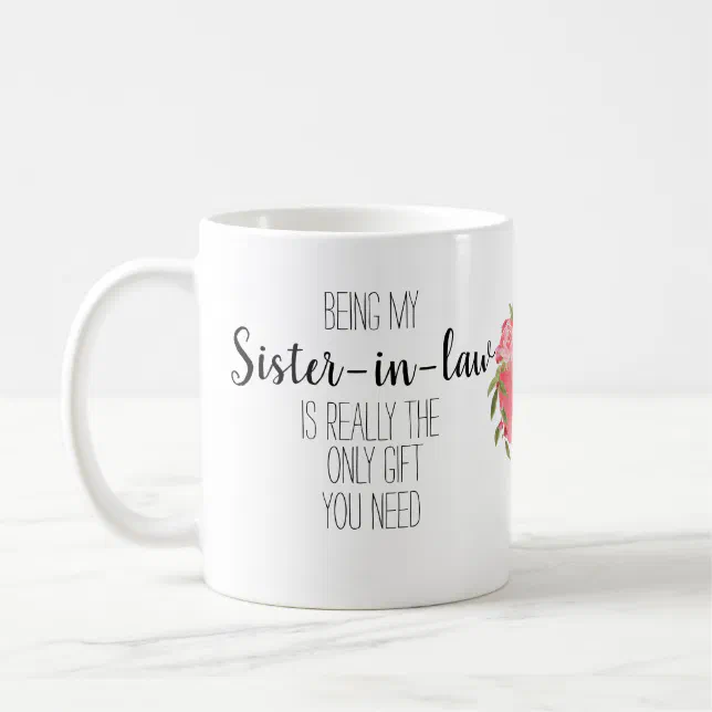 Funny modern sister in law 'only gift' banter coffee mug | Zazzle