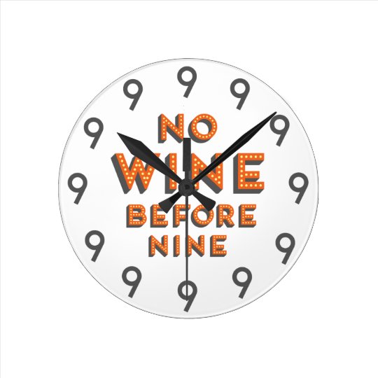 Funny Modern Wall Clock - No Wine before Nine | Zazzle.com