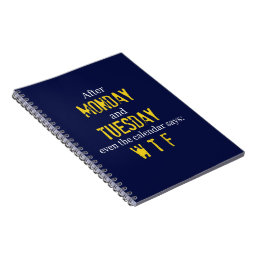 Funny Monday Tuesday WTF Spiral Notebook | Zazzle