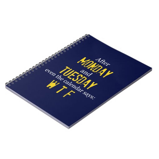 Funny Monday Tuesday WTF Spiral Notebook | Zazzle