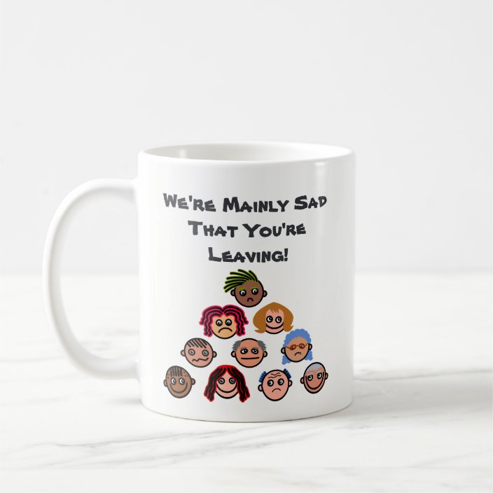 FUNNY Most of Us are SAD Youre LEAVING Goodbye Coffee Mug | Zazzle.com
