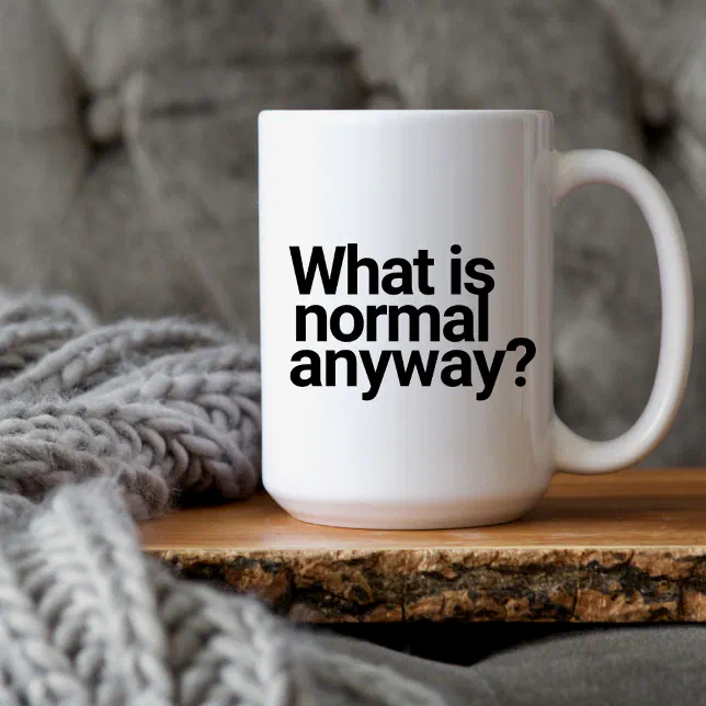 Funny mugs cute quotes "What is normal" mugs | Zazzle