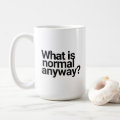 Funny mugs cute quotes "What is normal" mugs | Zazzle