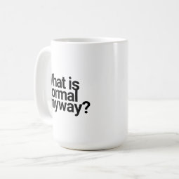 Funny mugs cute quotes "What is normal" mugs | Zazzle