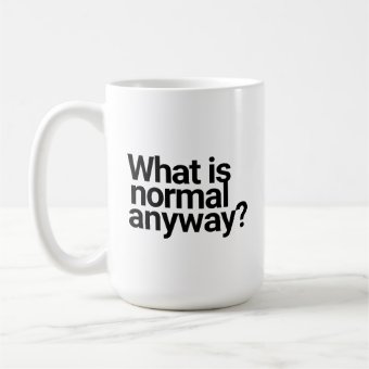 Funny mugs cute quotes "What is normal" mugs | Zazzle