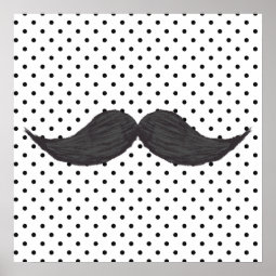 Funny Mustache Drawing And Black Polka Dots Poster | Zazzle
