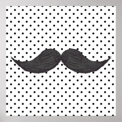 Funny Mustache Drawing And Black Polka Dots Poster | Zazzle