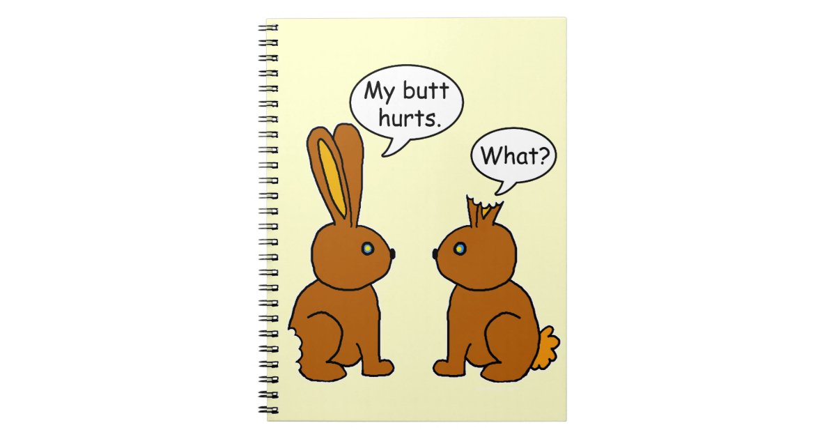 Funny My Butt Hurts Bunnies Notebook | Zazzle