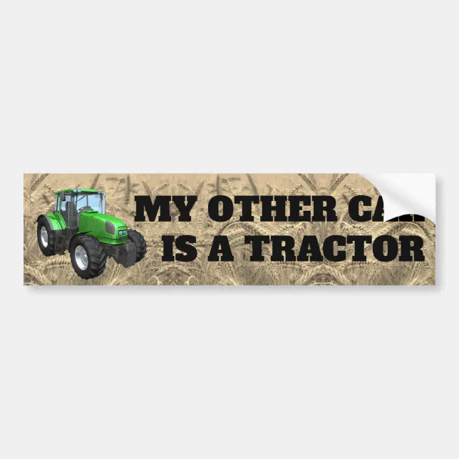 Funny "My Other Car Is a Tractor" Bumper Sticker | Zazzle