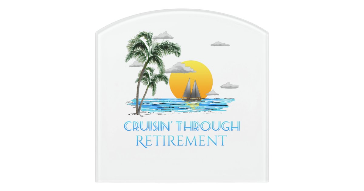 Funny Nautical Cruising Through Retirement Door Sign | Zazzle