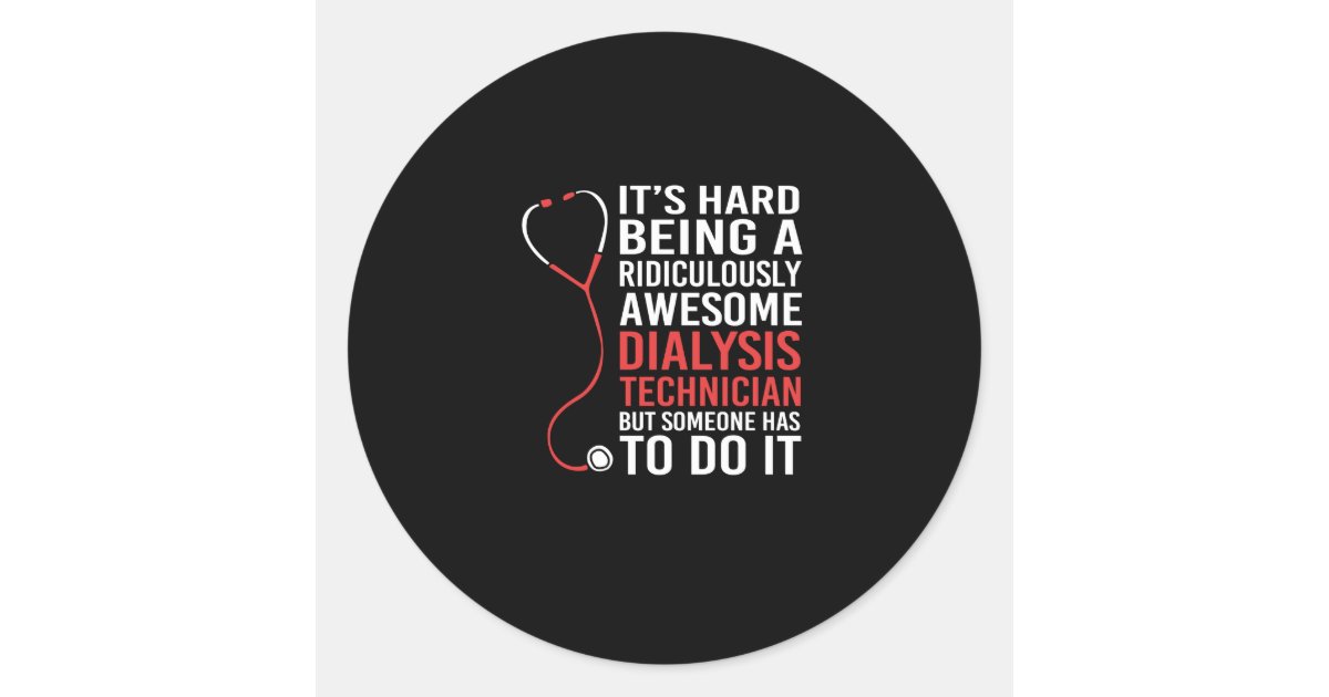 Funny Nephrology Humor Kidney Dialysis Tech Classic Round Sticker | Zazzle