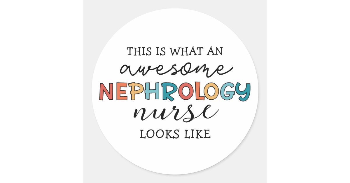 Funny Nephrology Nurse Awesome Appreciation Classic Round Sticker | Zazzle