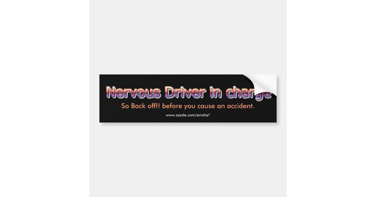 Funny Nervous driver bumper sticker | Zazzle