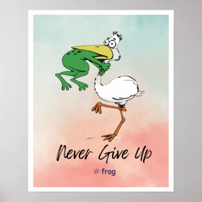 Funny Never Give Up #Frog Choking Bird Poster | Zazzle