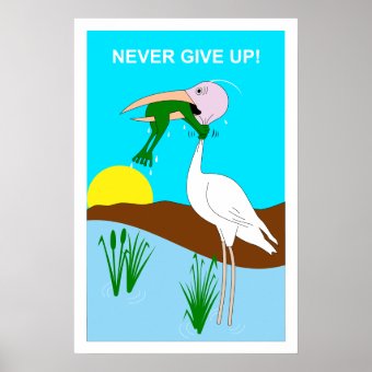 Funny Never Give Up Frog Choking Bird Poster | Zazzle