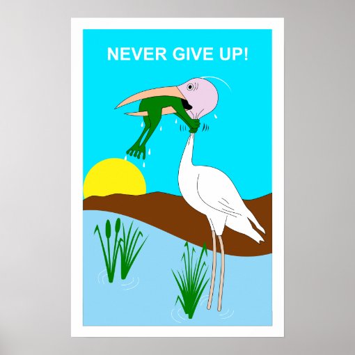 Funny Never Give Up Frog Choking Bird Poster | Zazzle