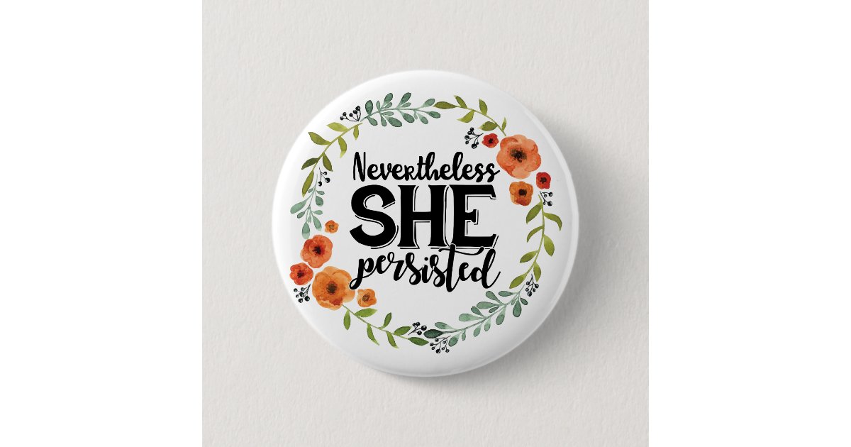 Funny Nevertheless she persisted cute vintage meme Button | Zazzle