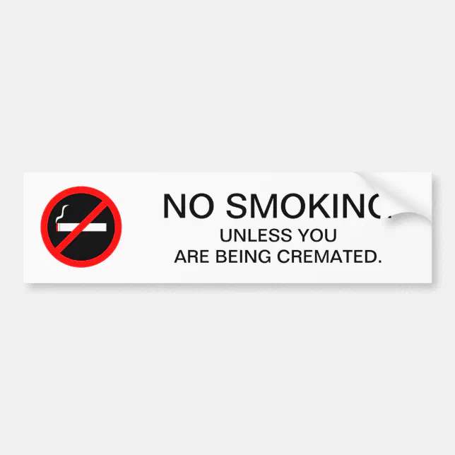 Funny NO SMOKING Sign dark humor Bumper Sticker | Zazzle