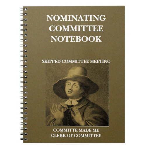 Funny Nominating Committee Quaker Meme Notebook | Zazzle