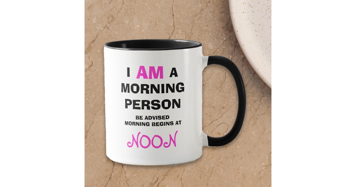 Funny Not a Morning Person Mug | Zazzle