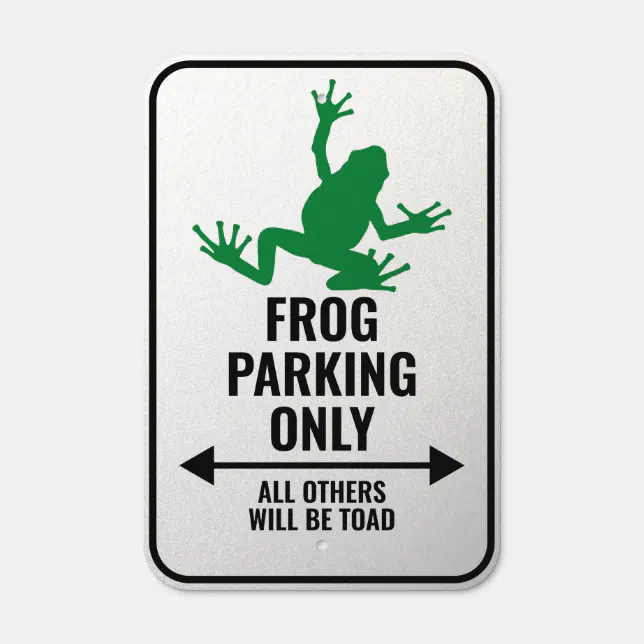 Funny Novelty Frog Parking Only Parking Sign | Zazzle