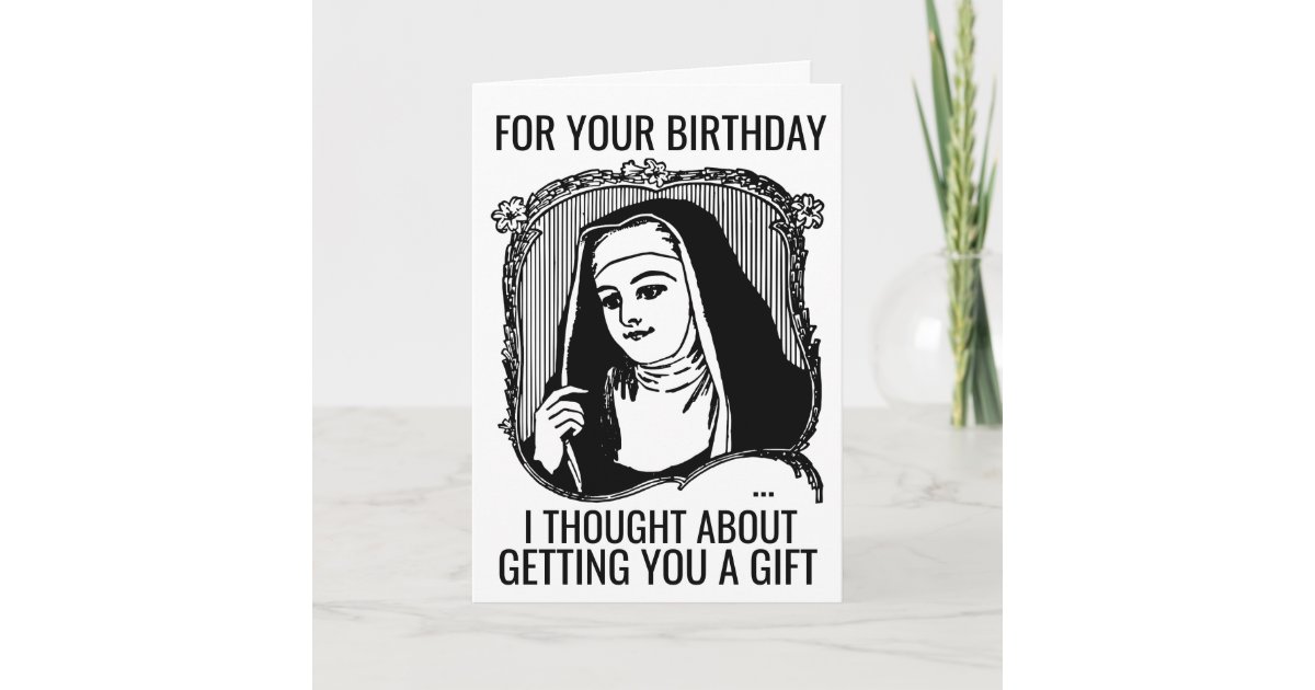 FUNNY NUN CATHOLIC BIRTHDAY GREETING CARD | Zazzle