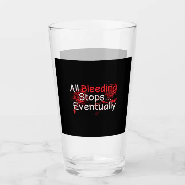 Funny Nurse Paramedic Bleeding Stops Quote Glass | Zazzle