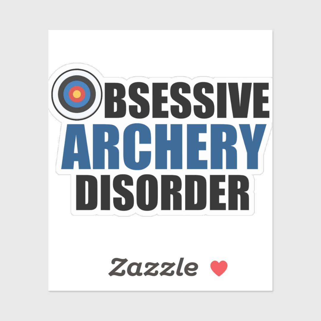 Funny Obsessive Archery Disorder Sticker | Zazzle