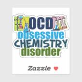 Funny Obsessive Chemistry Disorder Sticker | Zazzle