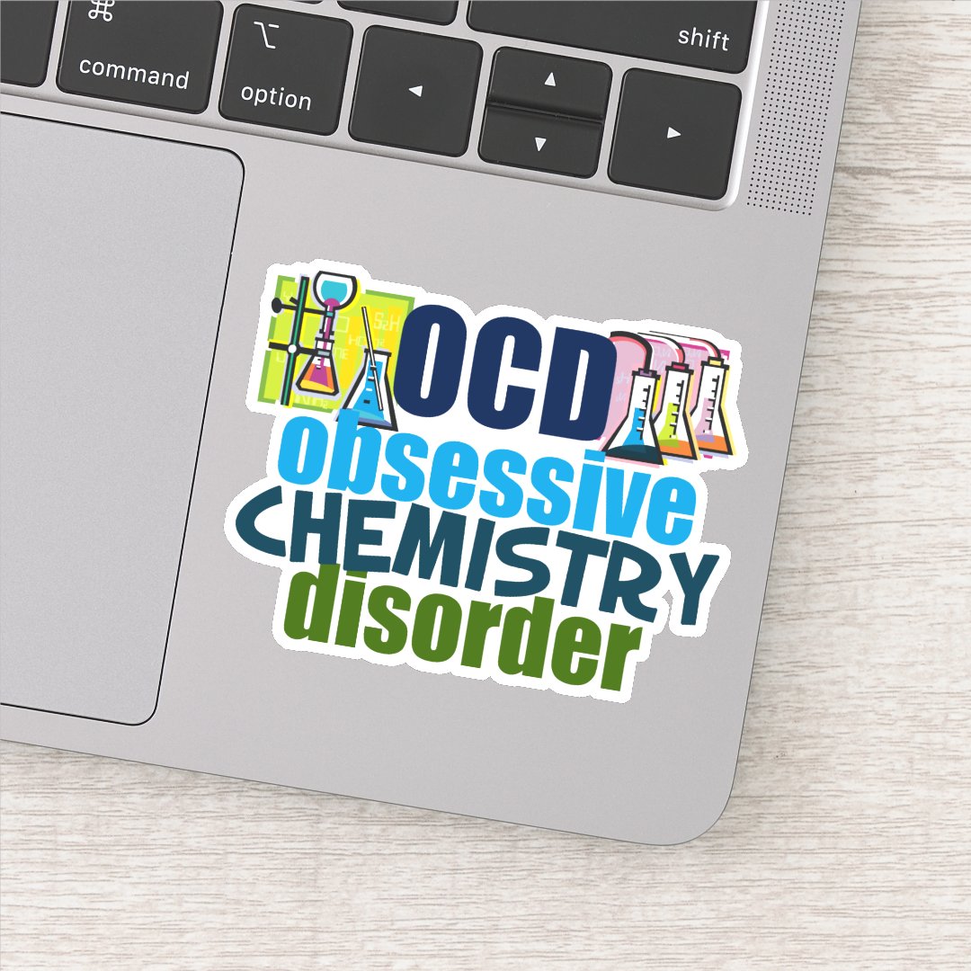 Funny Obsessive Chemistry Disorder Sticker | Zazzle