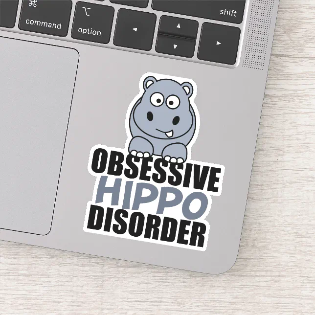 Funny Obsessive Hippo Disorder Sticker | Zazzle