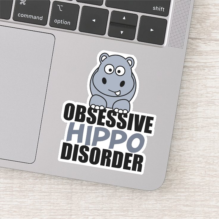 Funny Obsessive Hippo Disorder Sticker | Zazzle