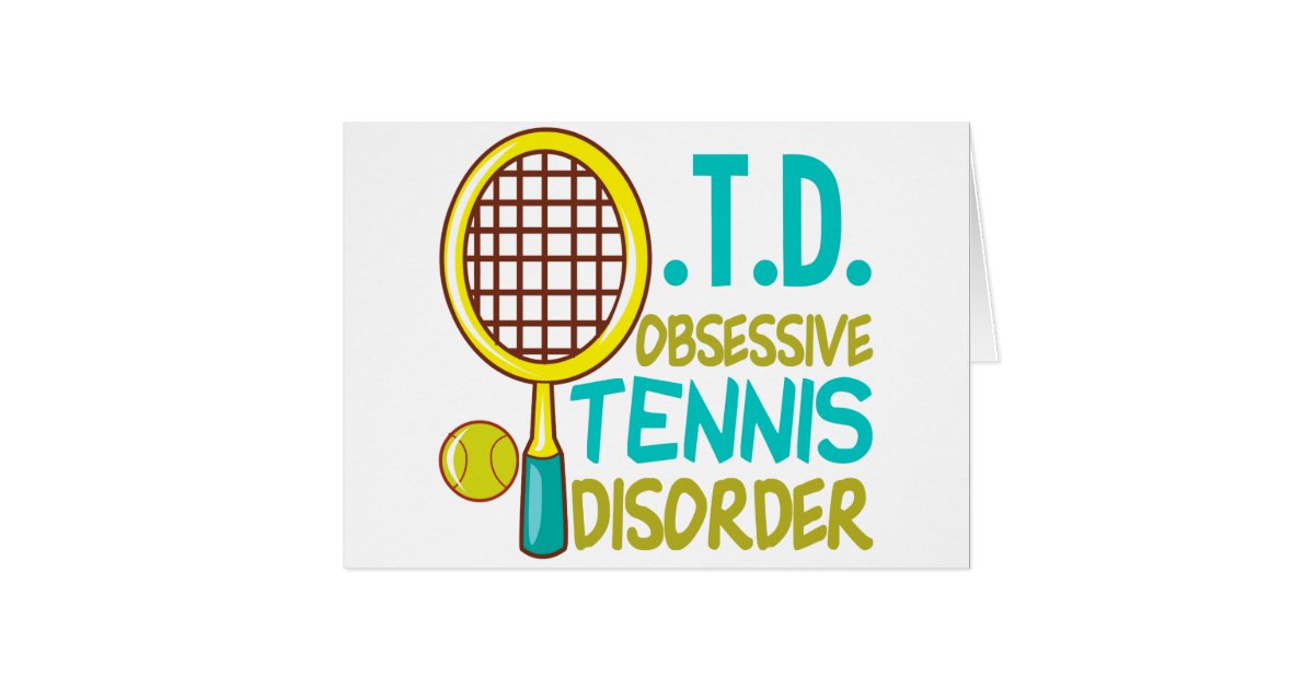 Funny Obsessive Tennis Disorder Card | Zazzle
