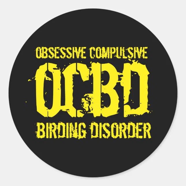 Funny OCBD (Obsessive Compulsive Birding Disorder) Classic Round ...
