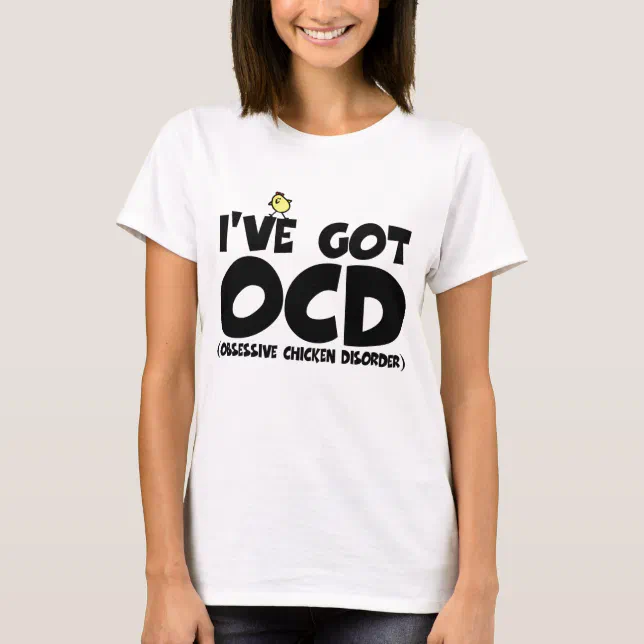Funny OCD chicken T-Shirt | Zazzle