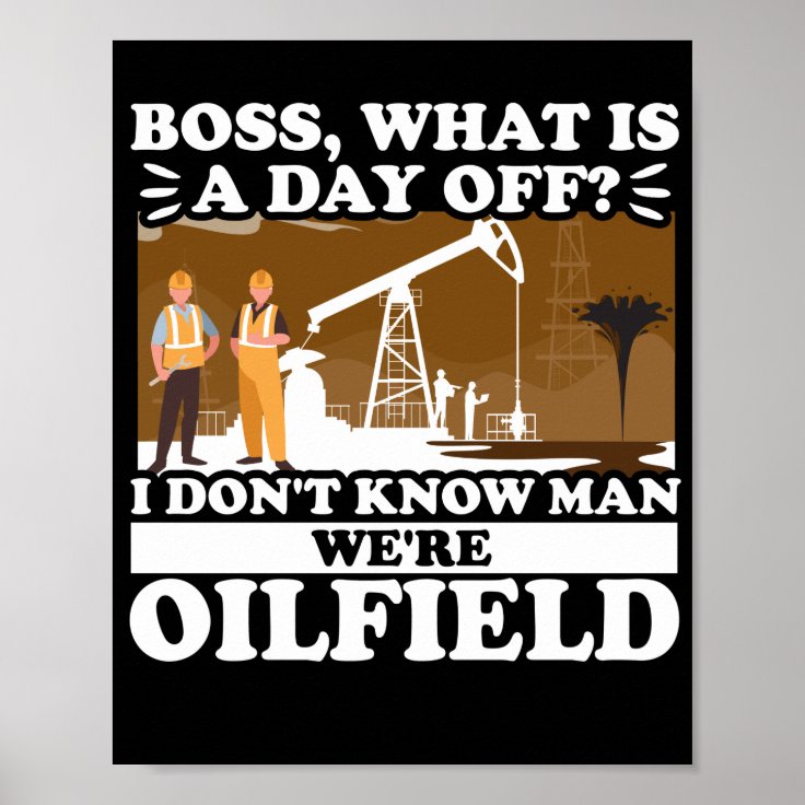 Funny Oilfield Worker Roughneck Boss, What Is A Poster | Zazzle