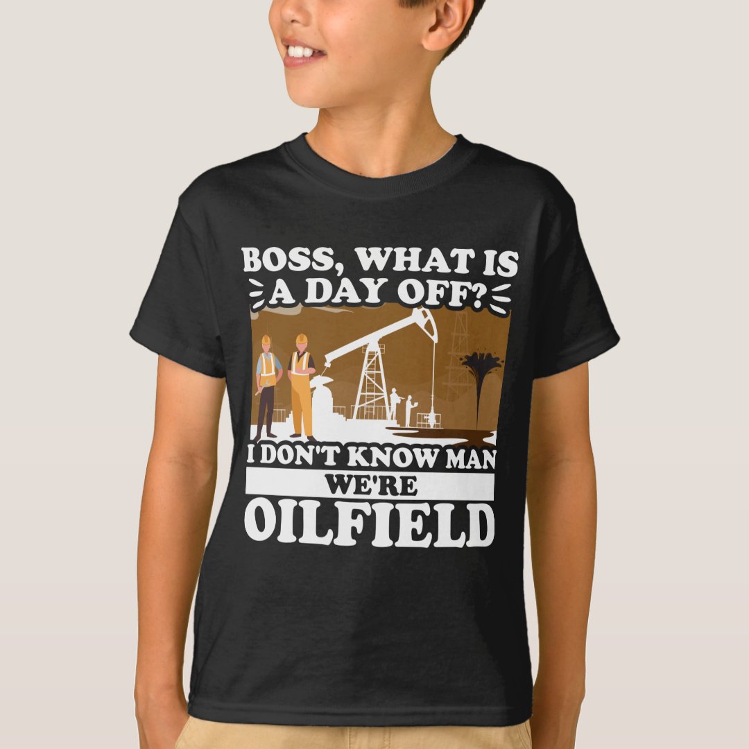 Funny Oilfield Worker Roughneck Boss, What Is A T-Shirt | Zazzle