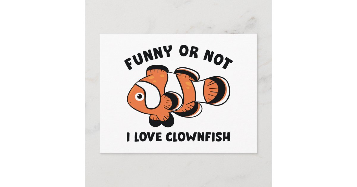 Funny Or Not I Love Clownfish Postcard | Zazzle