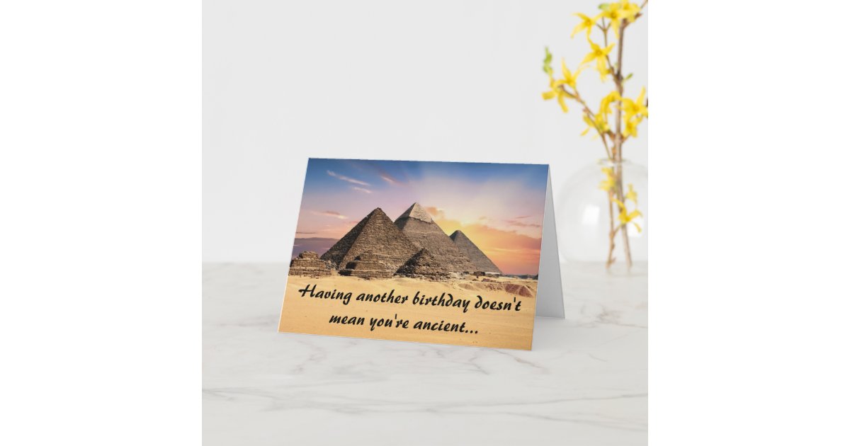 Funny Over the Hill Humor Egypt Pyramids Card | Zazzle