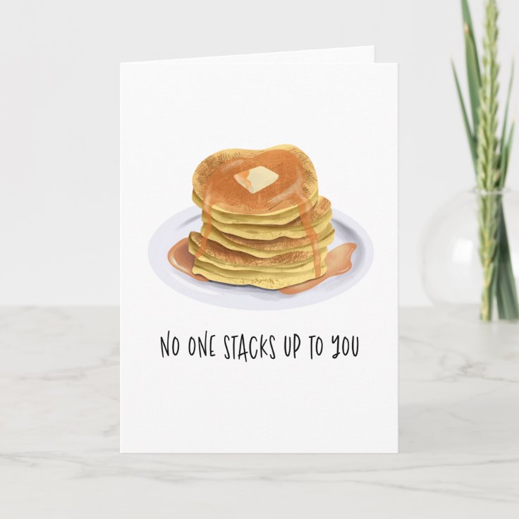 Funny Pancakes No One Stacks Up To You Birthday Card | Zazzle